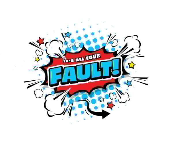 It's All Your Fault!